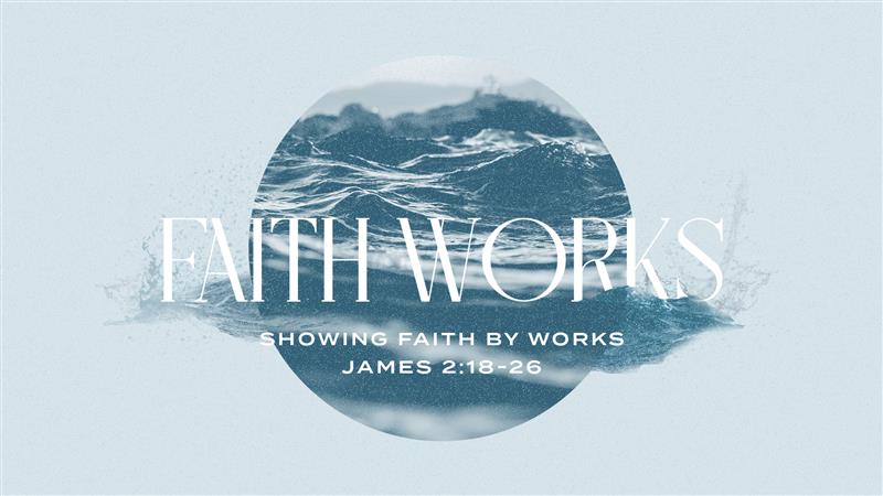 Showing Faith by Works · College Park Church
