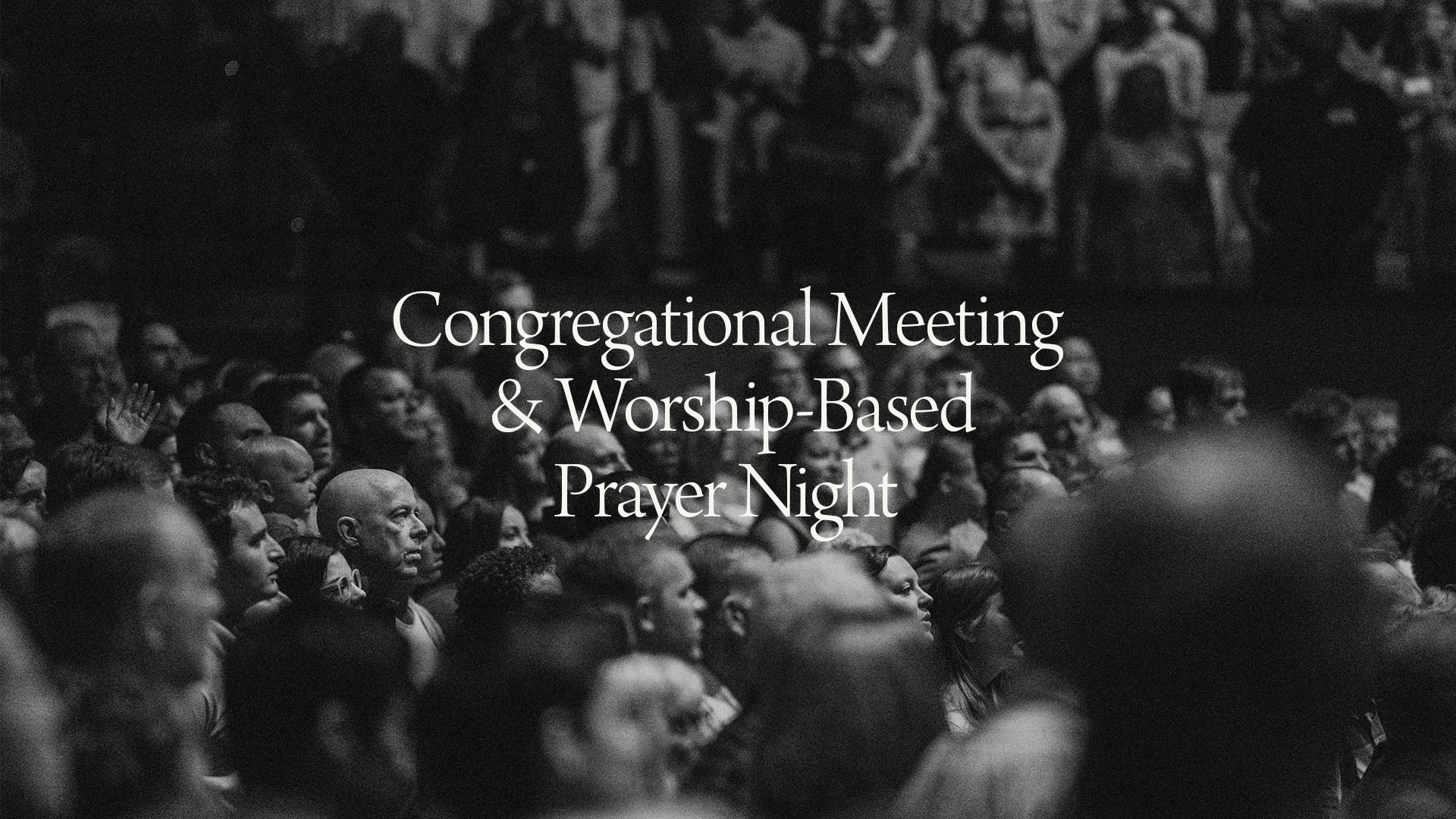 Congregational Meeting & Worship-Based Prayer Night · College Park Church